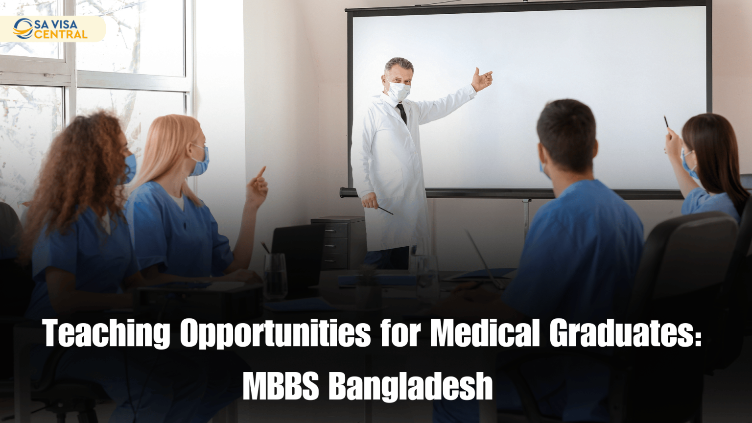 Teaching Opportunities for Medical Graduates: MBBS Bangladesh - SA VISA ...